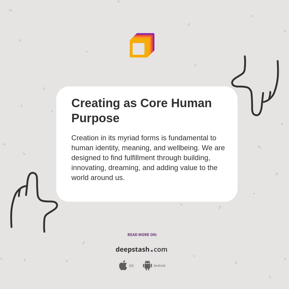 Creating as Core Human Purpose - Deepstash