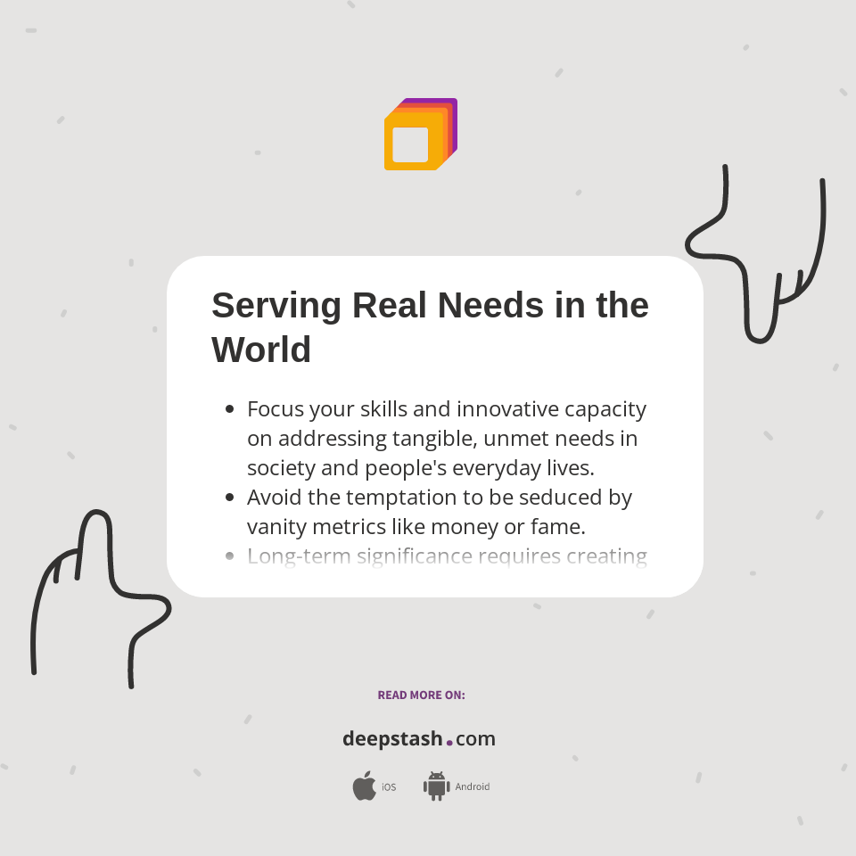Serving Real Needs in the World - Deepstash