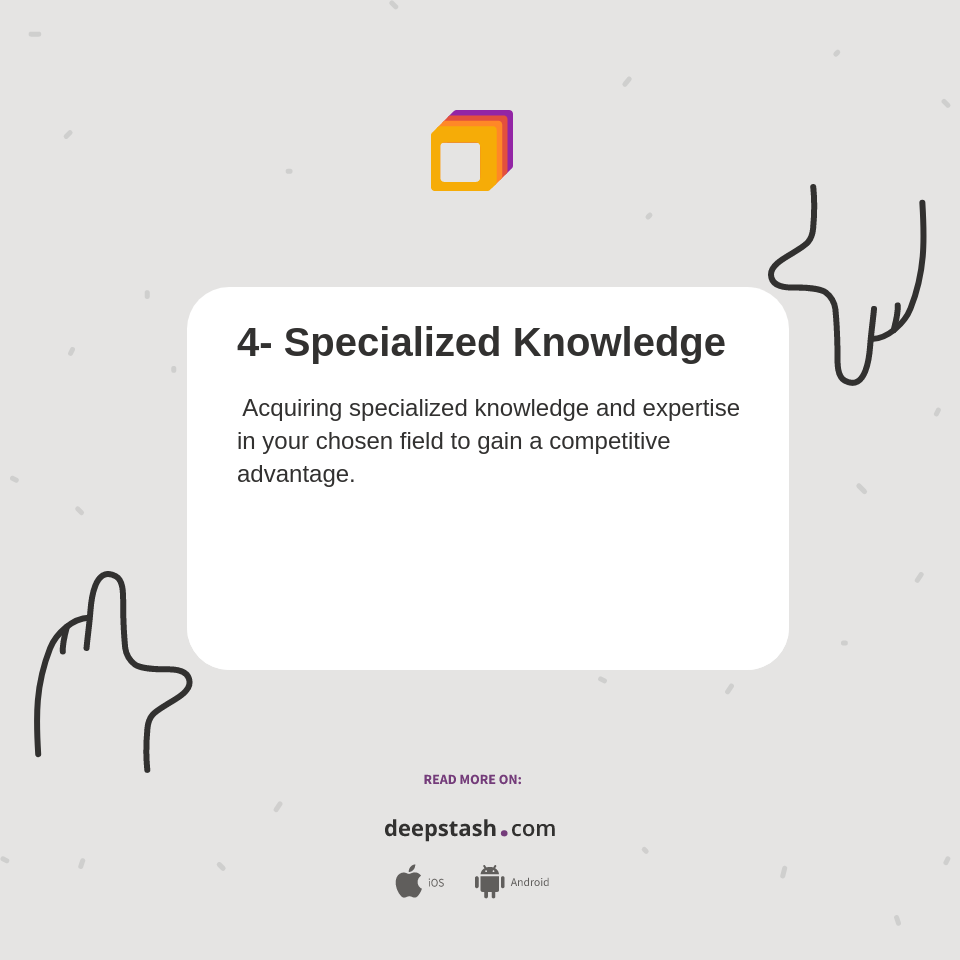 4- Specialized Knowledge - Deepstash