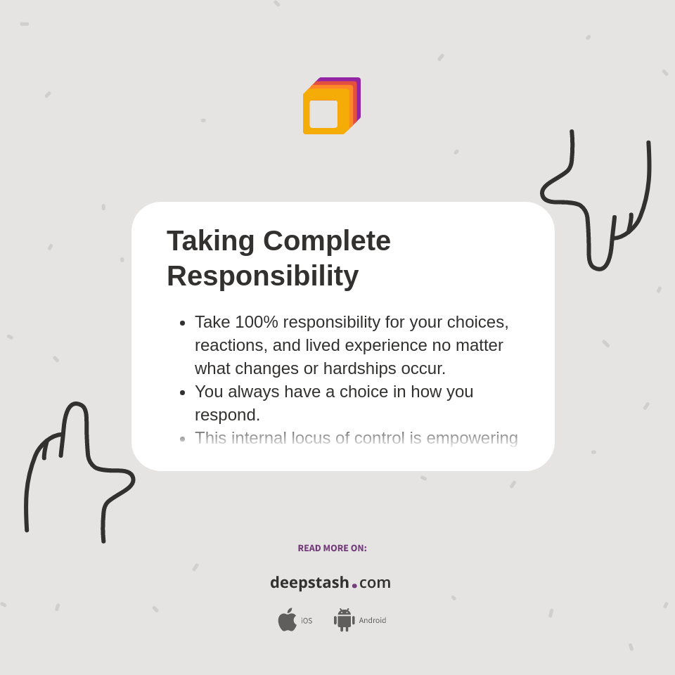 Taking Complete Responsibility - Deepstash