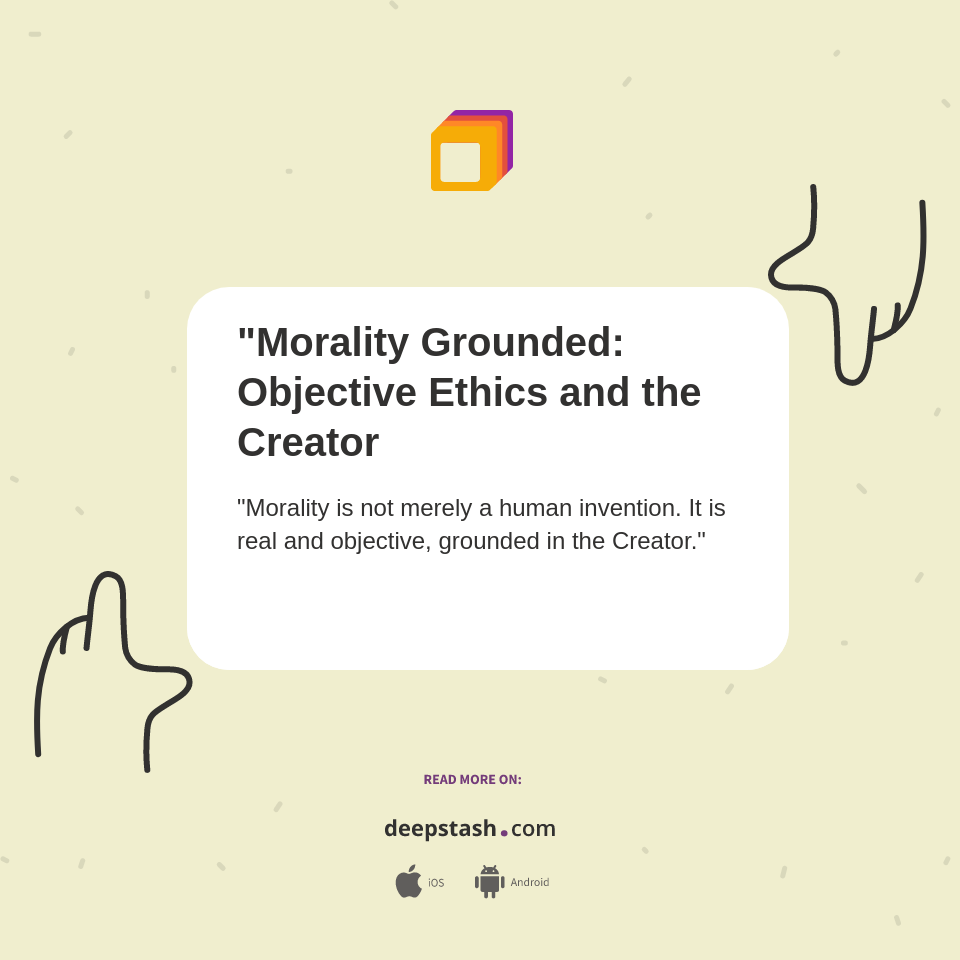 "Morality Grounded: Objective Ethics and the Creator - Deepstash