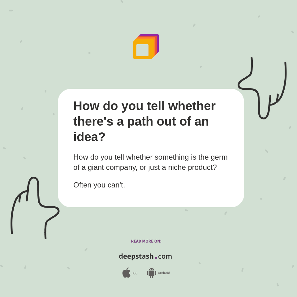 How do you tell whether there's a path out of an idea? - Deepstash