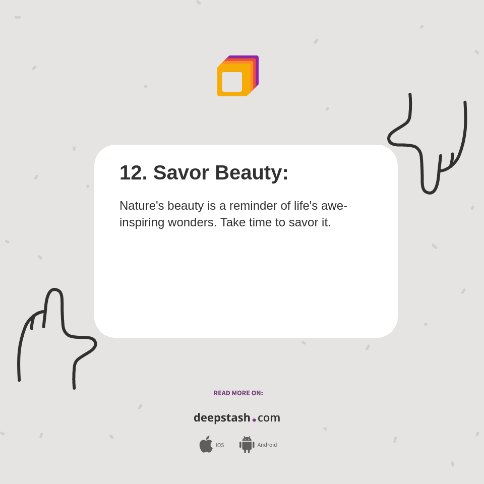12. Savor Beauty: - Deepstash