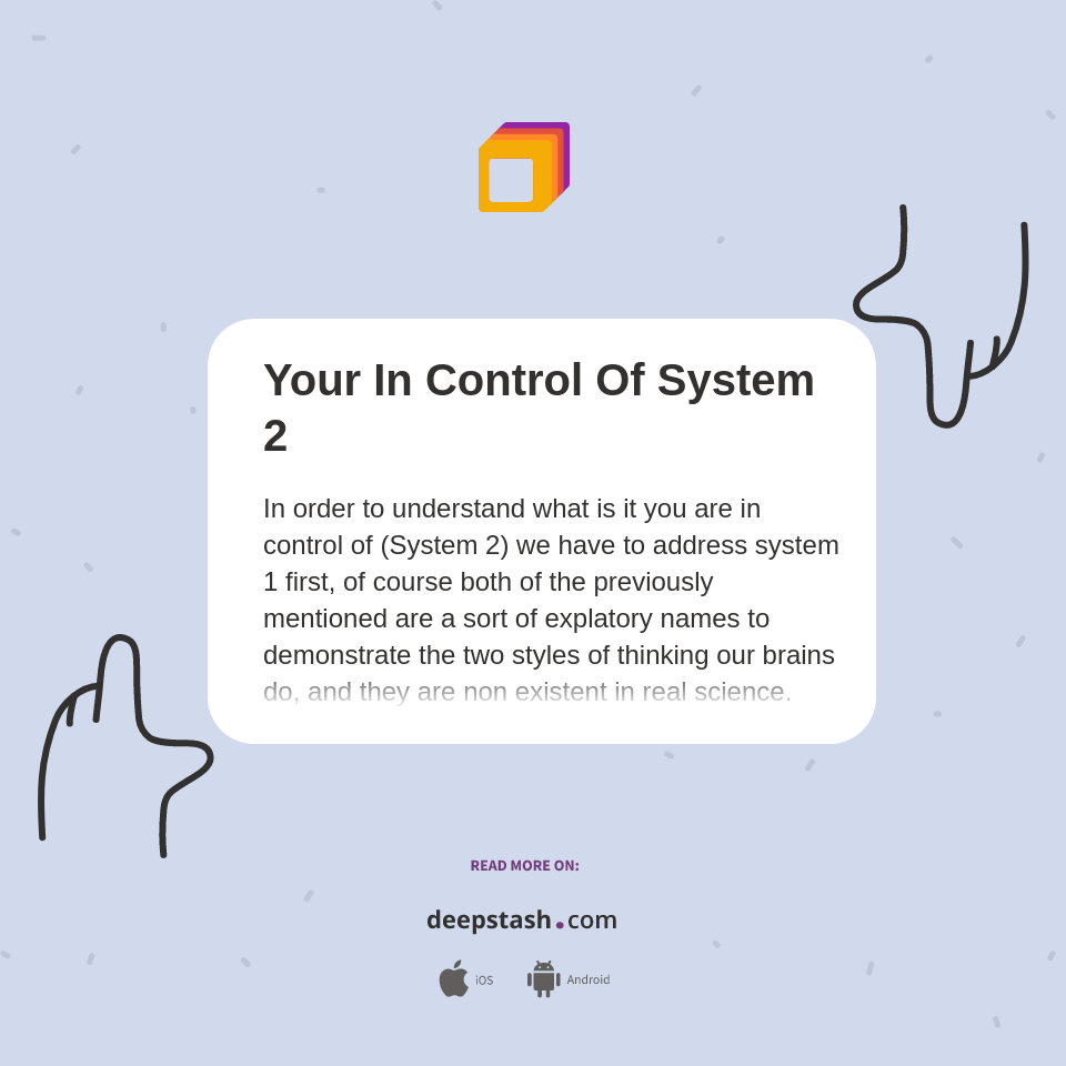 Your In Control Of System 2 - Deepstash