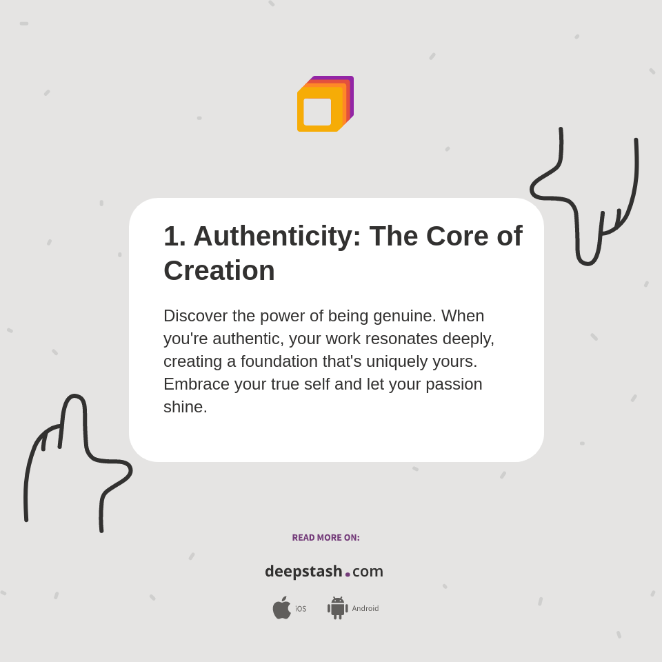 1. Authenticity: The Core of Creation - Deepstash