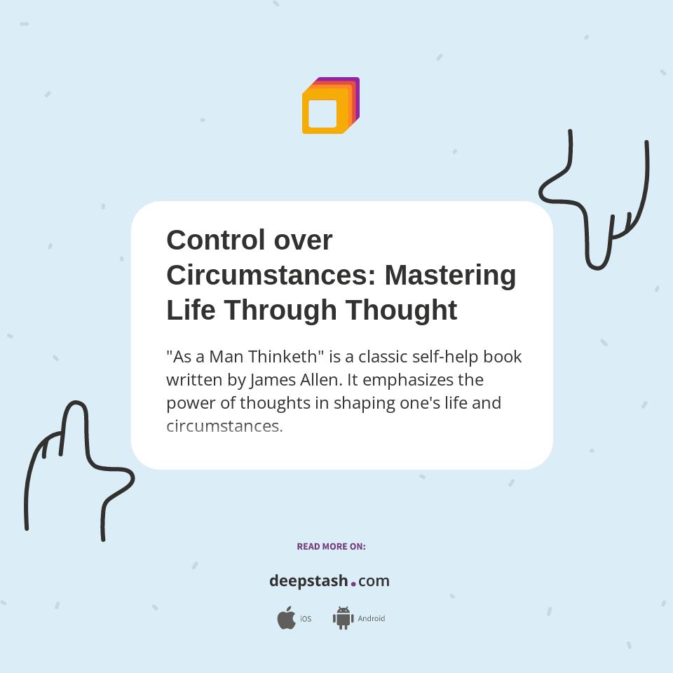 Control over Circumstances: Mastering Life Through Thought - Deepstash