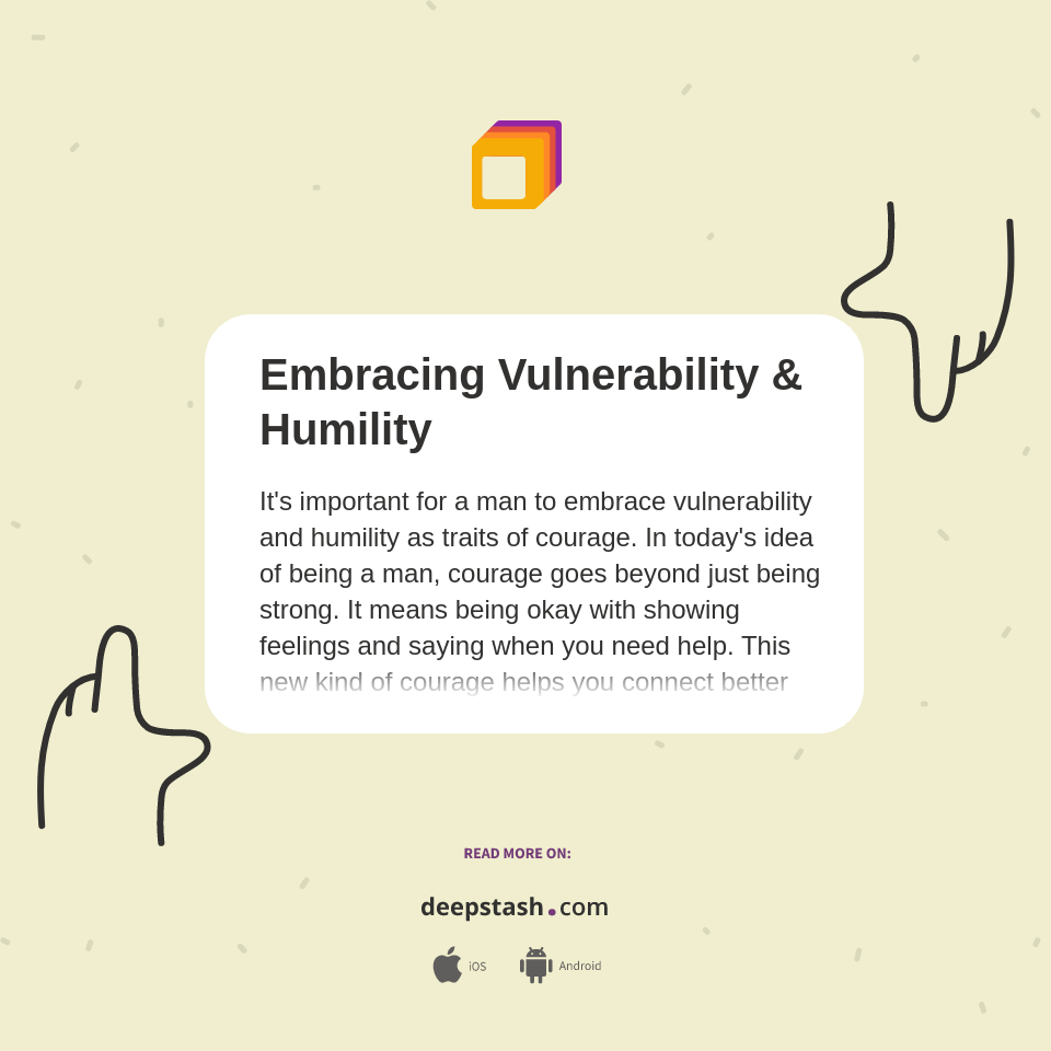 Embracing Vulnerability & Humility - Deepstash