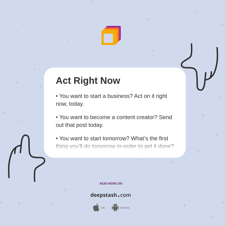 Act Right Now - Deepstash
