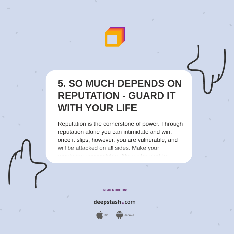5. SO MUCH DEPENDS ON REPUTATION - GUARD IT WITH YOUR LIFE - Deepstash