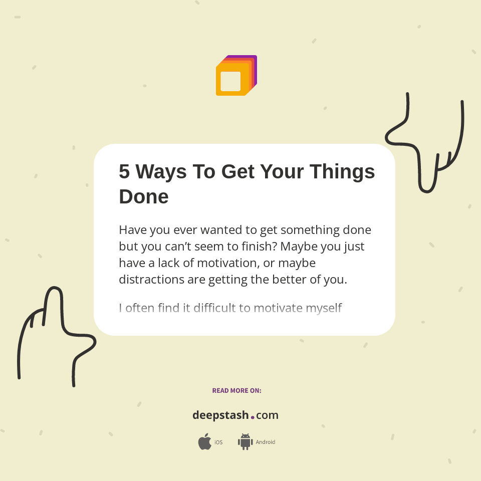 5 Ways To Get Your Things Done - Deepstash