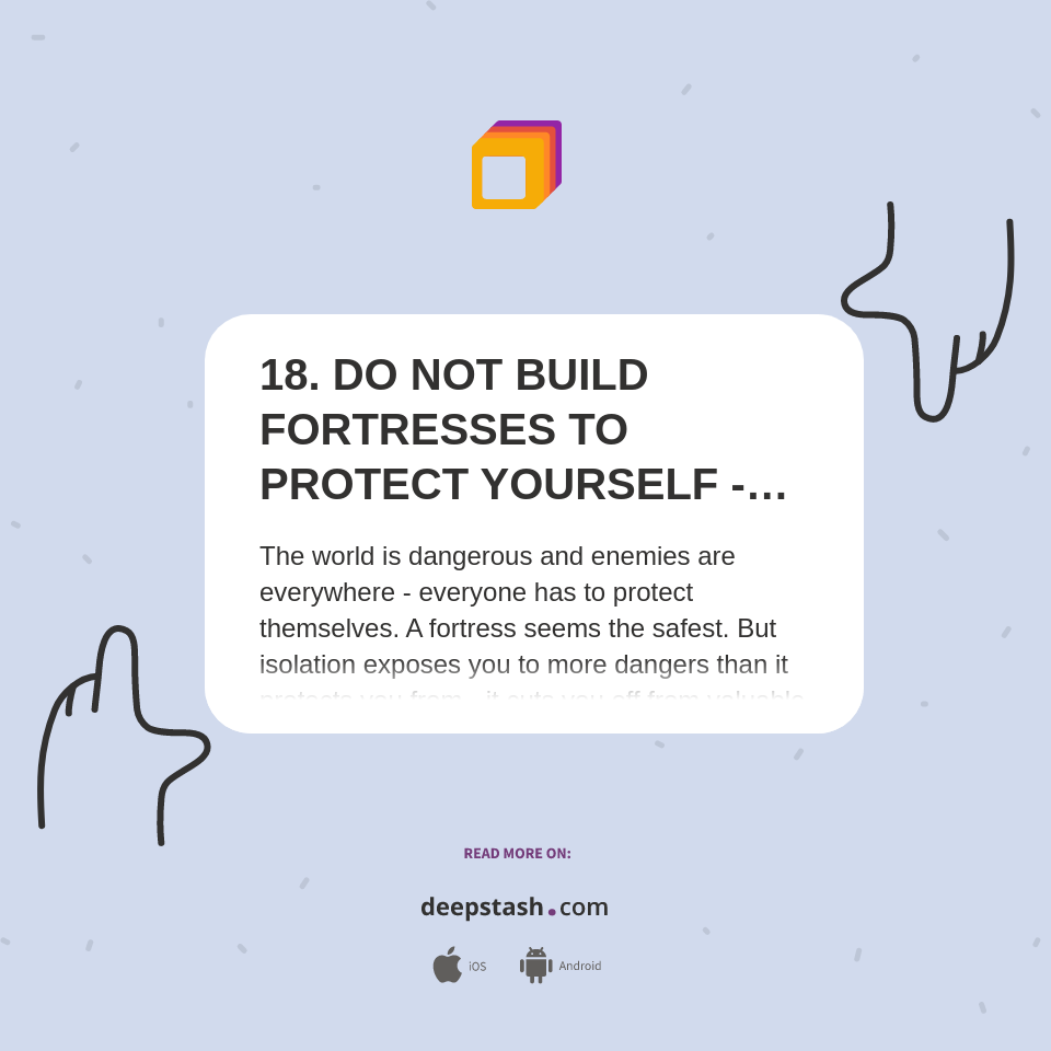 18. DO NOT BUILD FORTRESSES TO PROTECT YOURSELF - ISOLATION IS ...