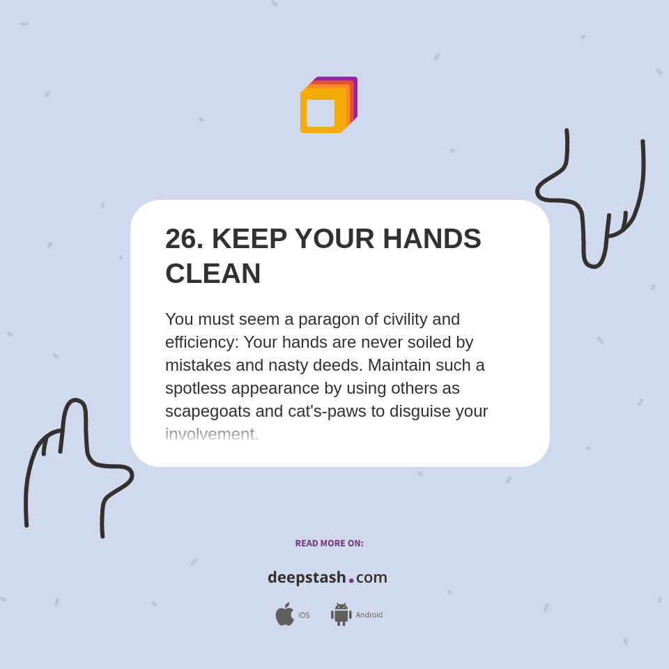 26. KEEP YOUR HANDS CLEAN - Deepstash