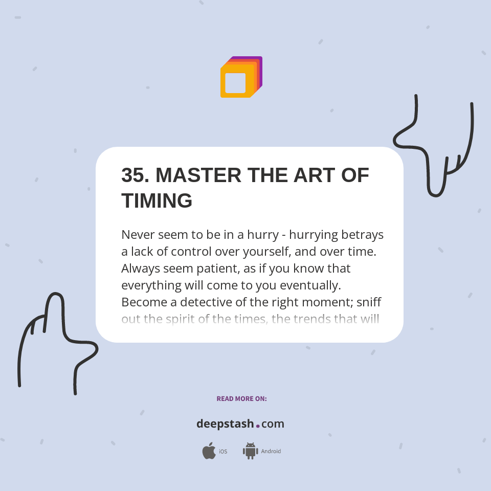 35. MASTER THE ART OF TIMING - Deepstash