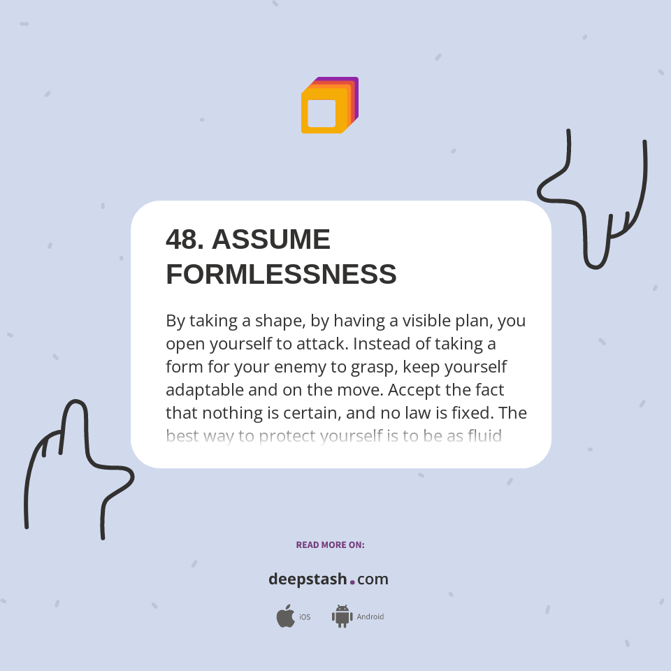 48. ASSUME FORMLESSNESS - Deepstash