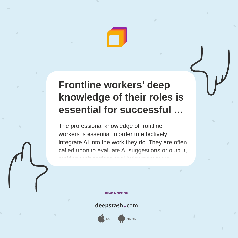 Frontline workers’ deep knowledge of their roles is essential for successful AI integration ...