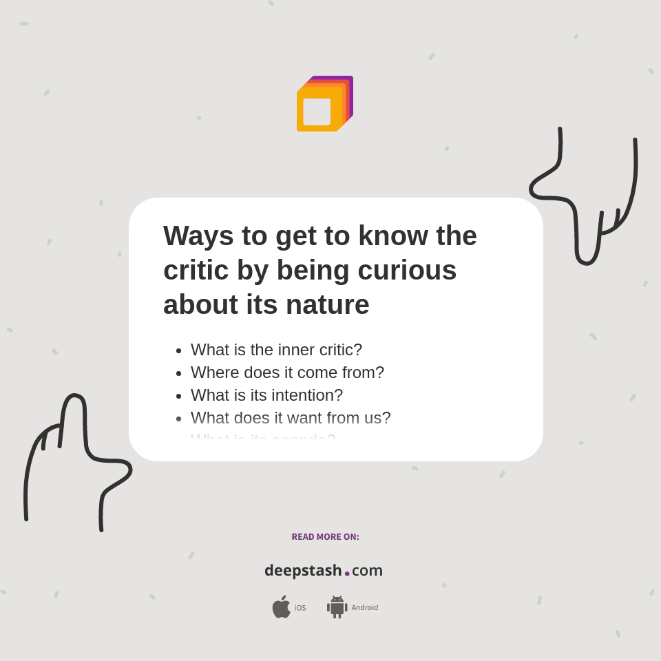 Ways to get to know the critic by being curious about its nature ...