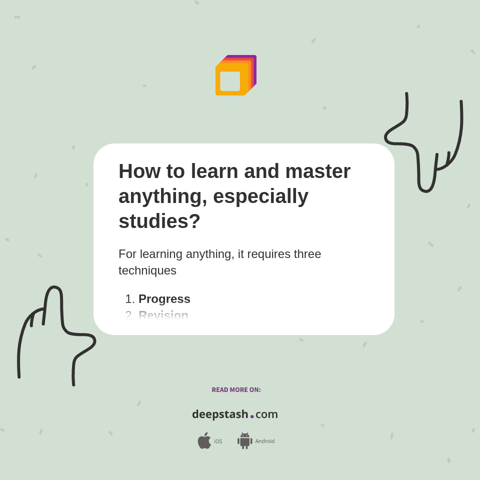 How to learn and master anything, especially studies? - Deepstash