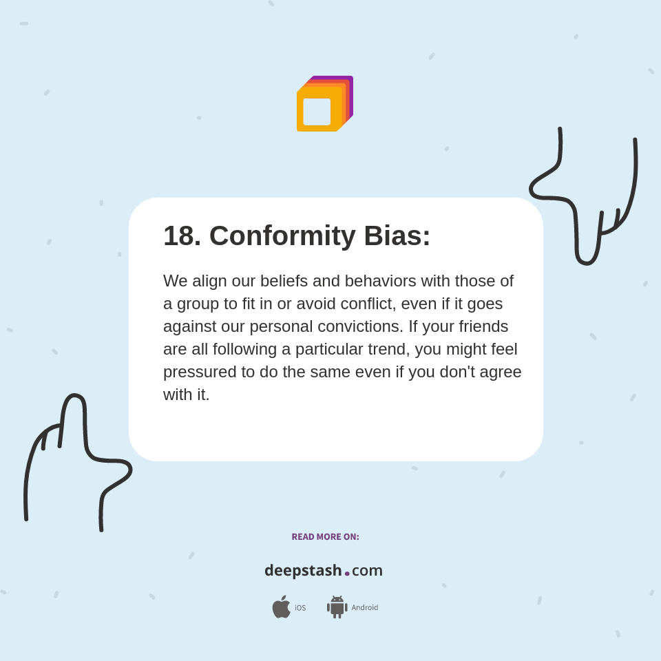 18. Conformity Bias: - Deepstash