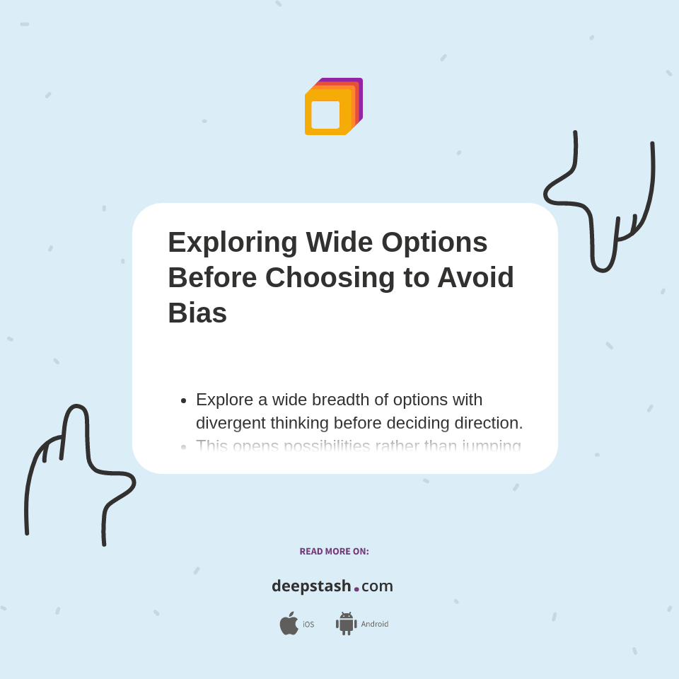 Exploring Wide Options Before Choosing to Avoid Bias - Deepstash