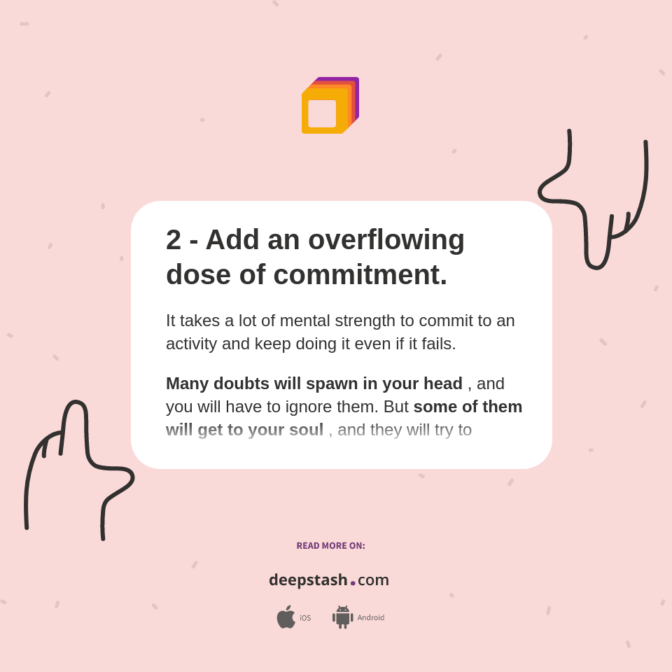 2 - Add an overflowing dose of commitment. - Deepstash