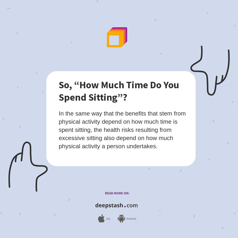 So, “How Much Time Do You Spend Sitting”? - Deepstash