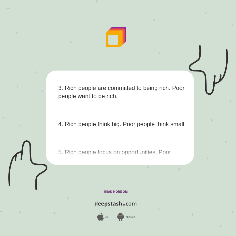3. Rich people are committed to being rich. Poor... - Deepstash