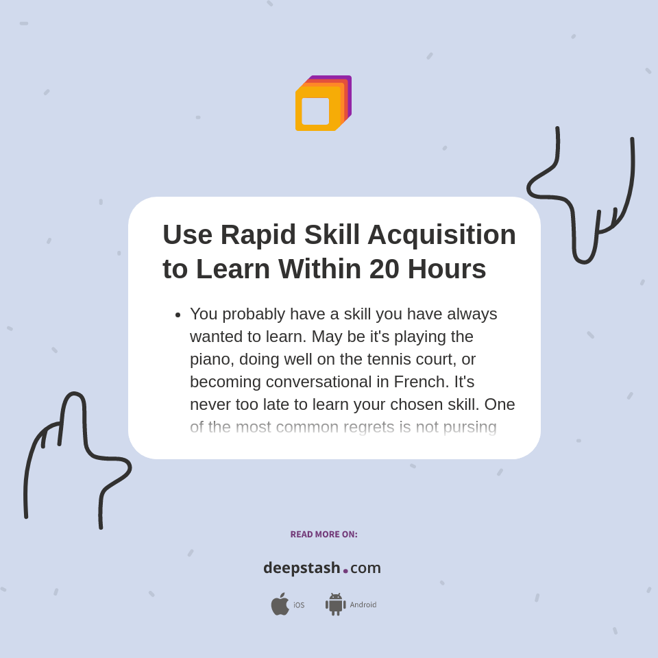 Use Rapid Skill Acquisition to Learn Within 20 Hours - Deepstash