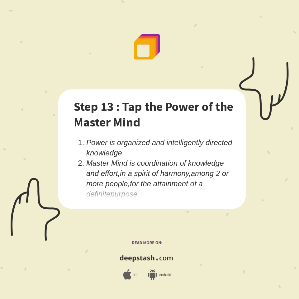 Step 13 : Tap the Power of the Master Mind - Deepstash