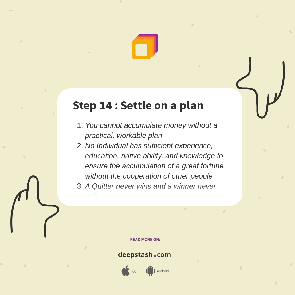 Step 14 : Settle on a plan - Deepstash