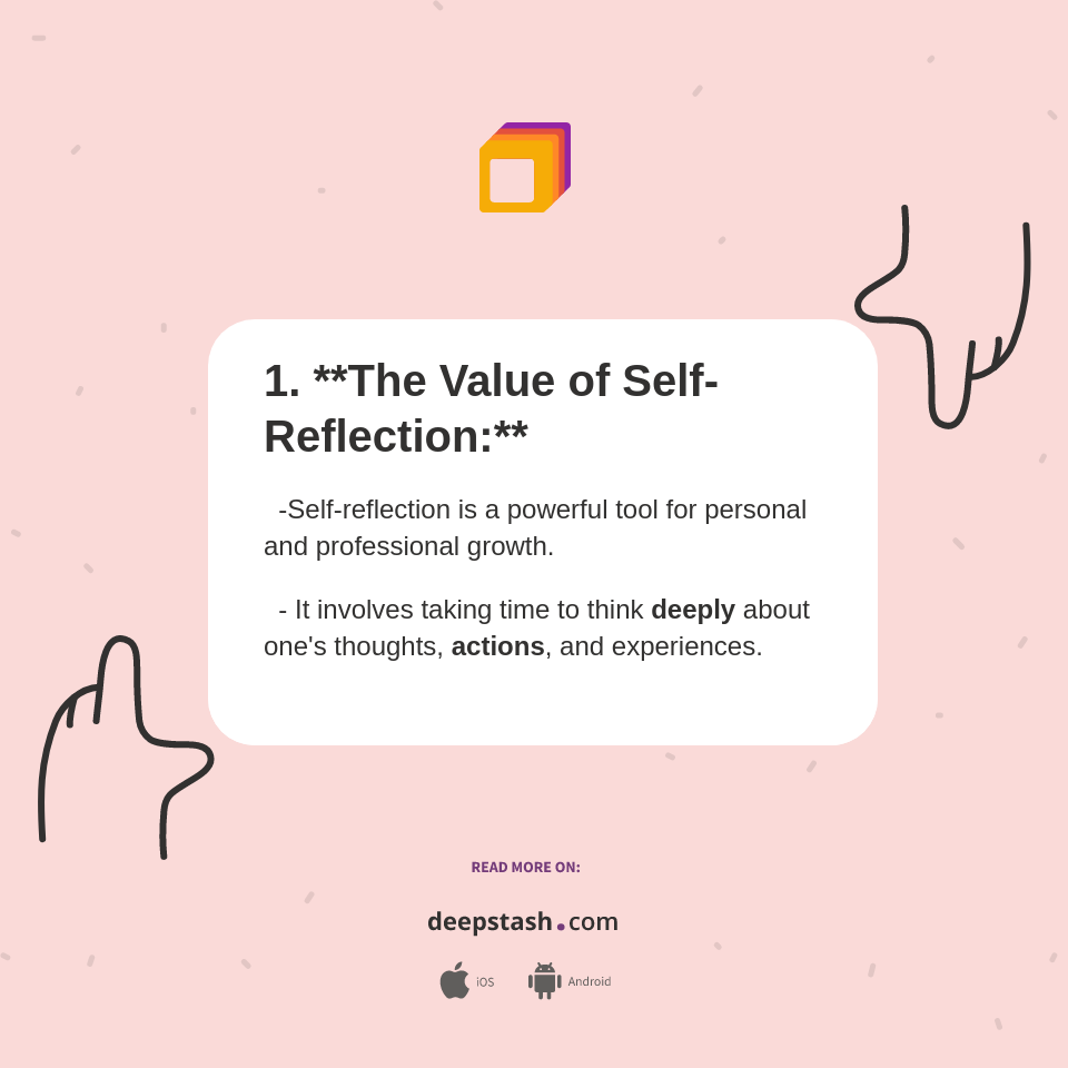 1. **The Value of Self-Reflection:** - Deepstash