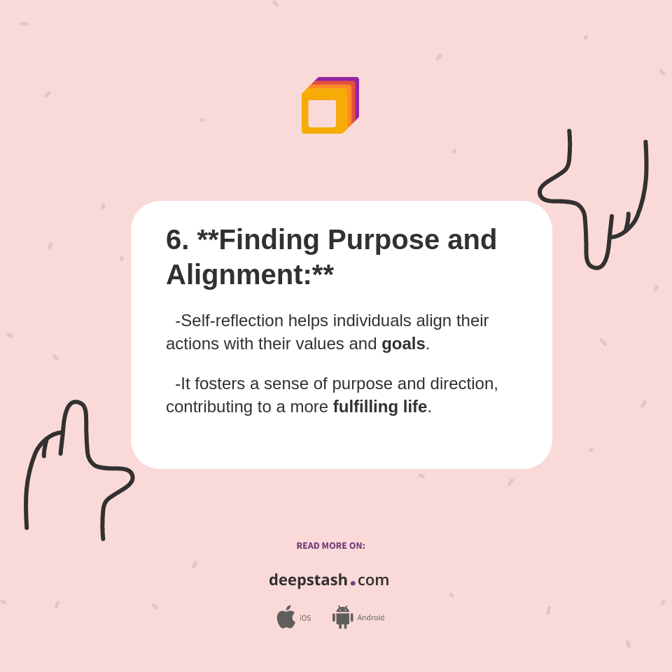 6. **Finding Purpose and Alignment:** - Deepstash