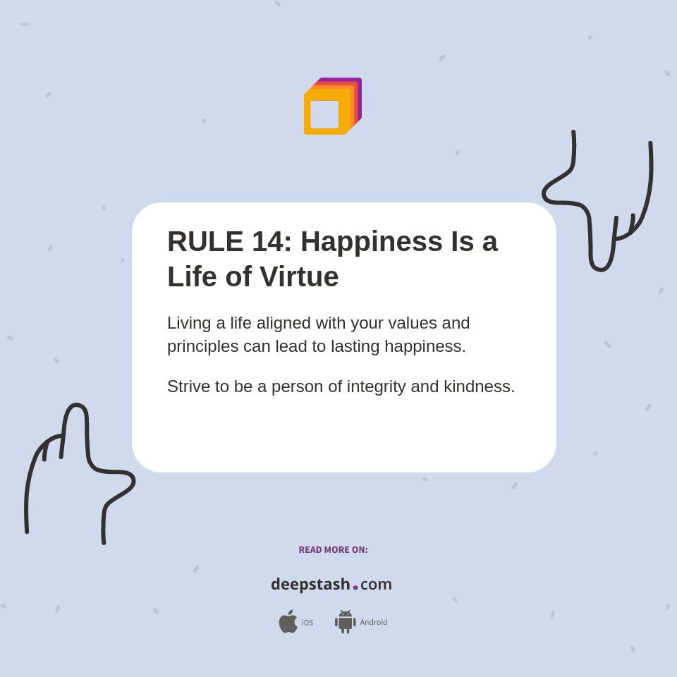 RULE 14: Happiness Is a Life of Virtue - Deepstash