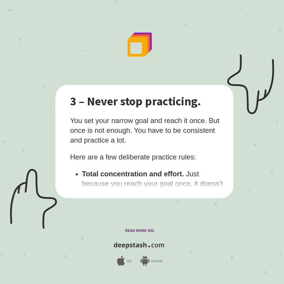 3 – Never stop practicing. - Deepstash