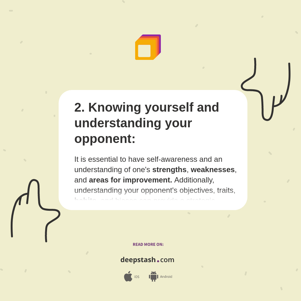 2. Knowing yourself and understanding your opponent: - Deepstash