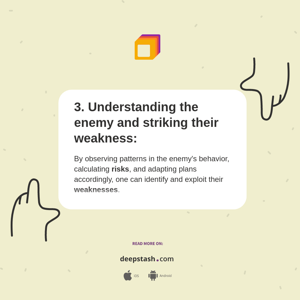 3. Understanding the enemy and striking their weakness: - Deepstash
