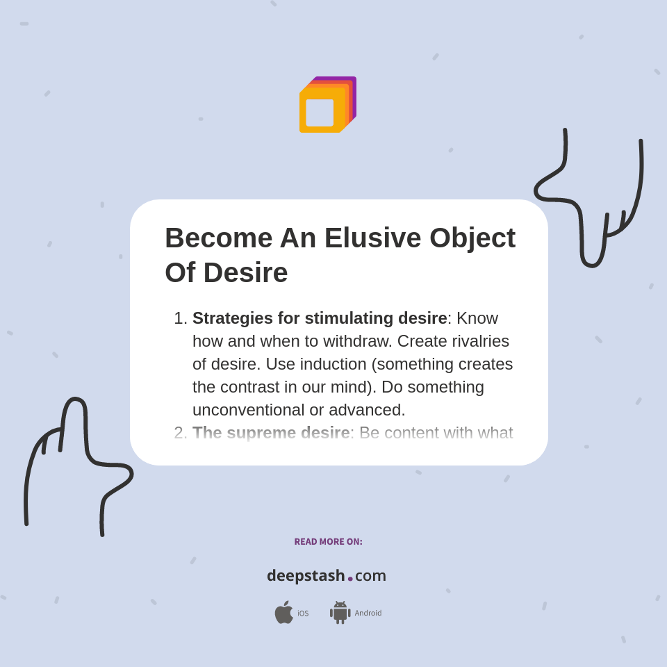 Become An Elusive Object Of Desire - Deepstash