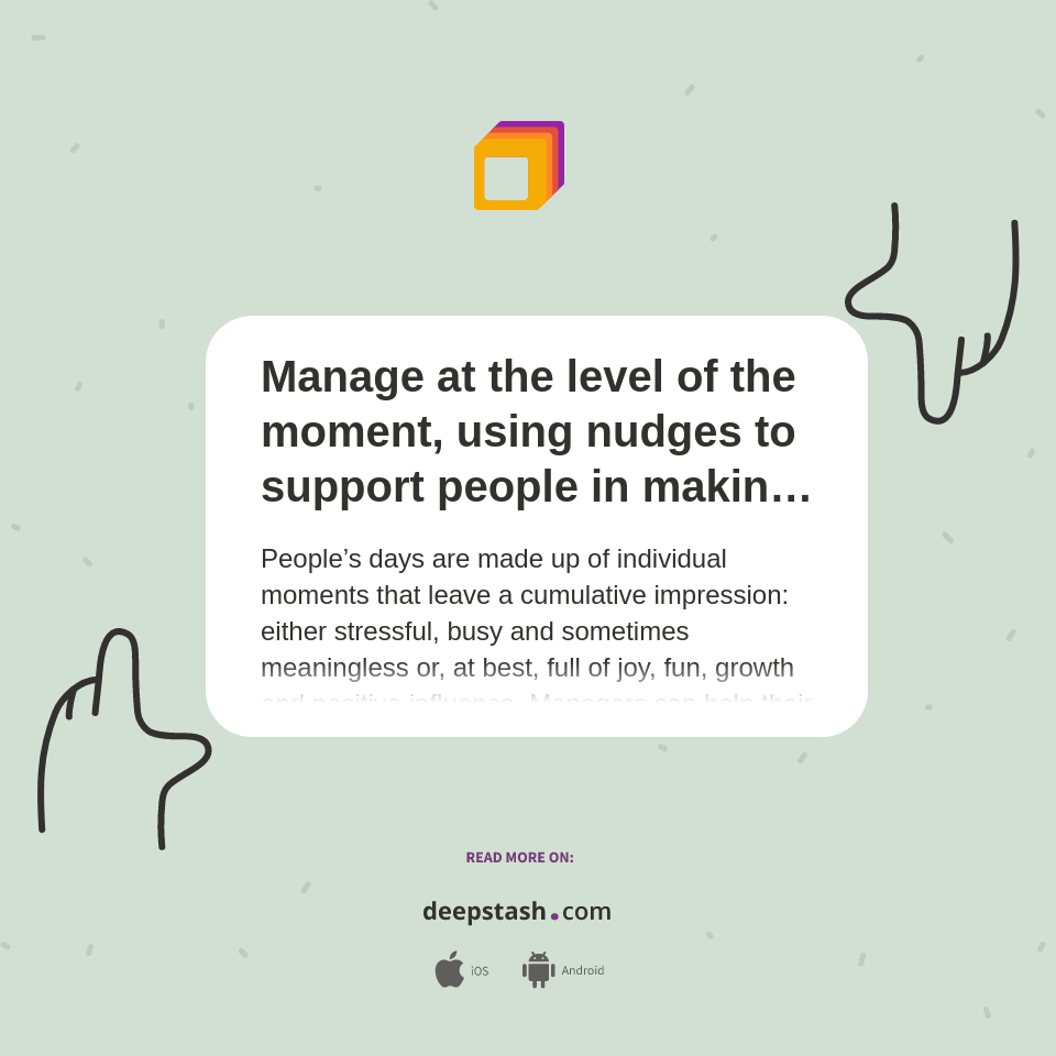 Manage at the level of the moment, using nudges to support people in ...
