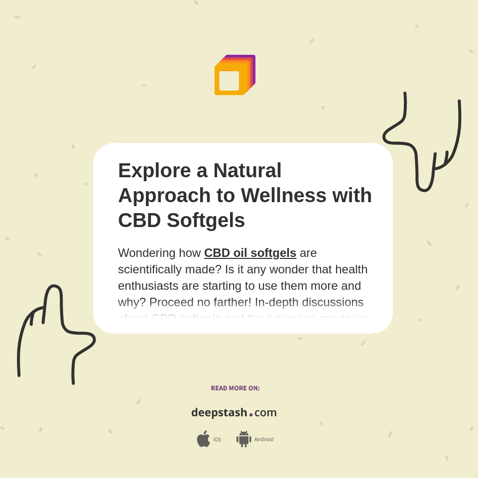 Explore a Natural Approach to Wellness with CBD Softgels - Deepstash