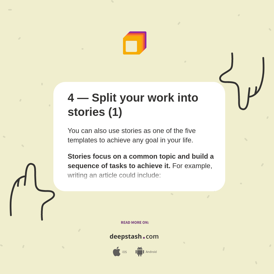 4 — Split your work into stories (1) - Deepstash