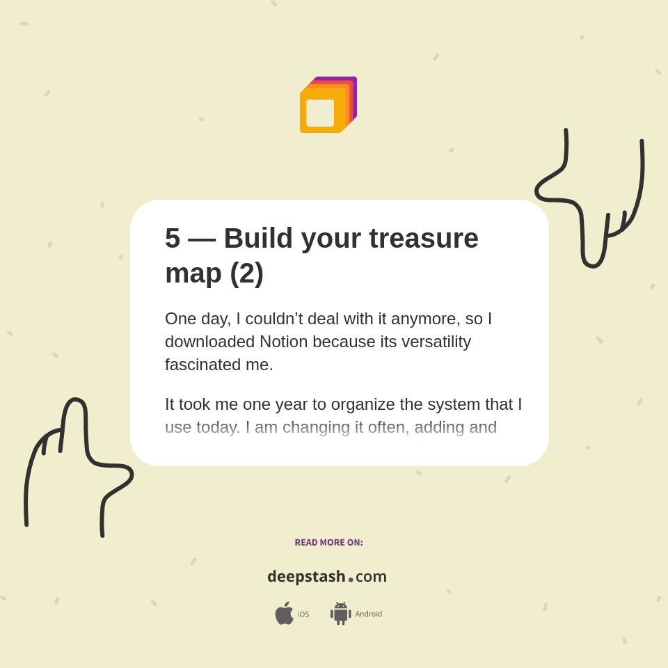5 — Build your treasure map (2) - Deepstash