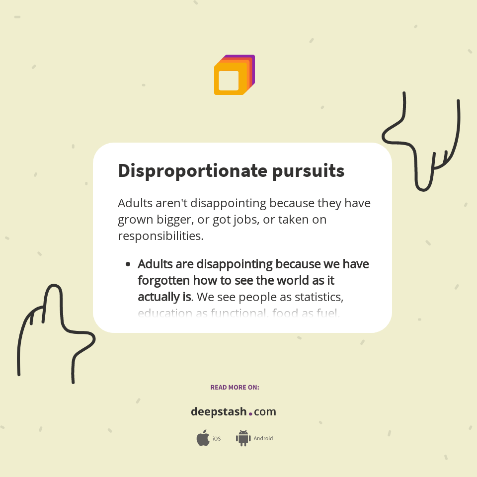 Disproportionate pursuits - Deepstash