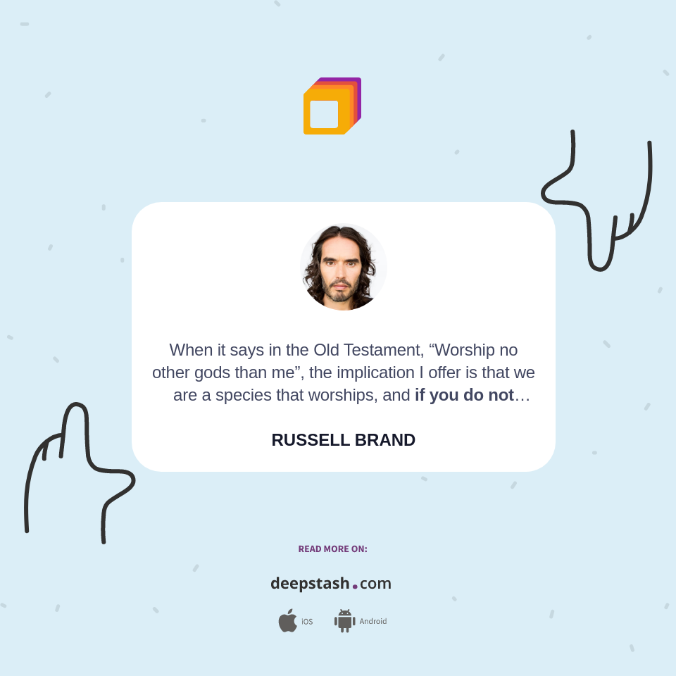 Quote by RUSSELL BRAND - Deepstash
