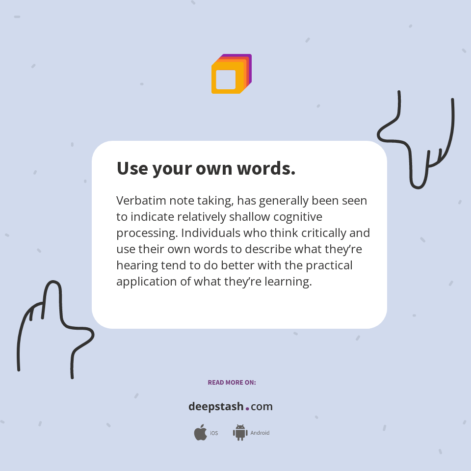 Use your own words. - Deepstash