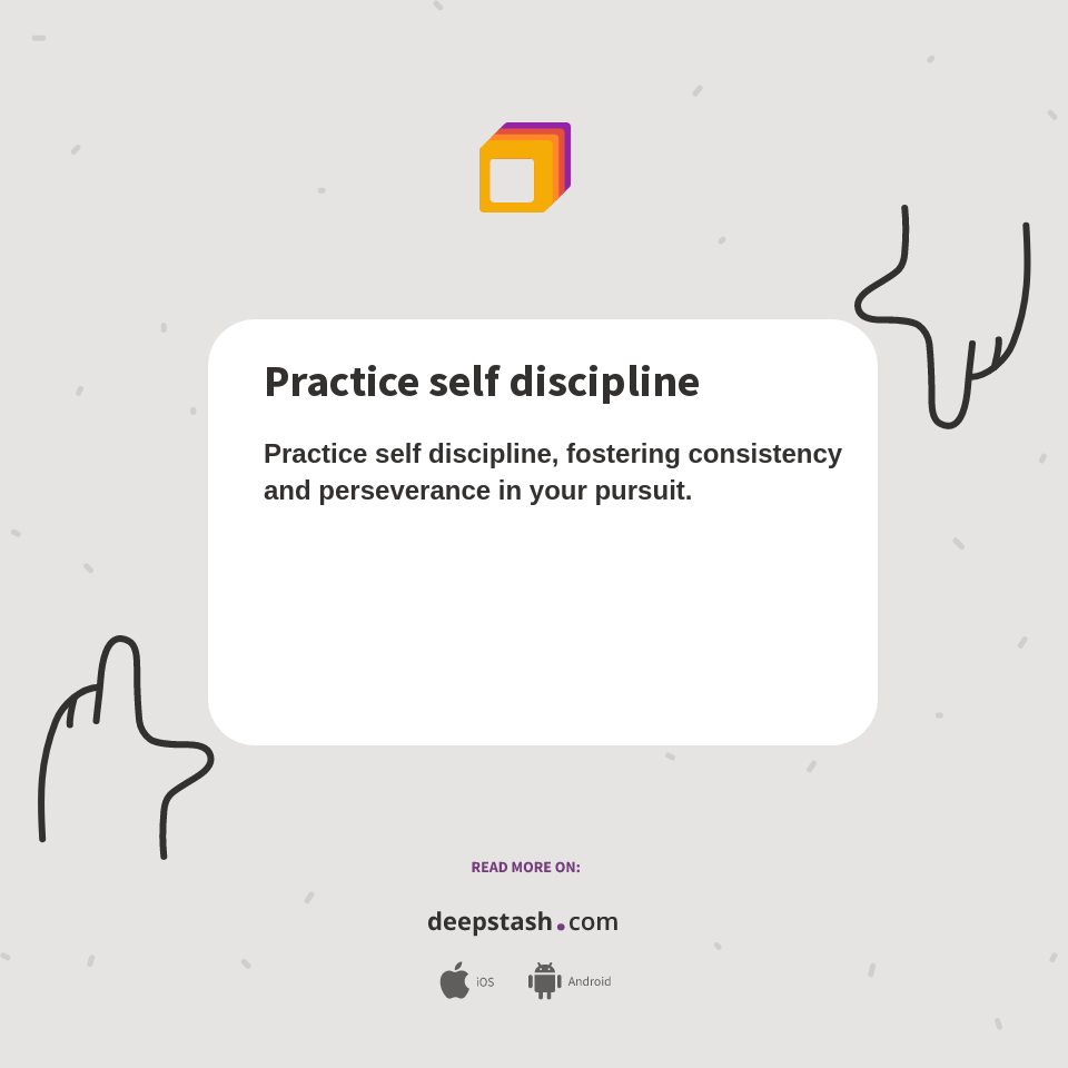 Practice self discipline - Deepstash