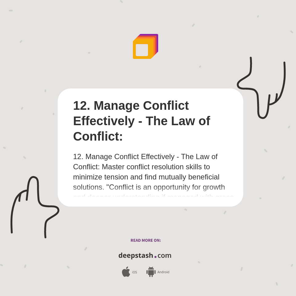 12. Manage Conflict Effectively - The Law of Conflict: - Deepstash