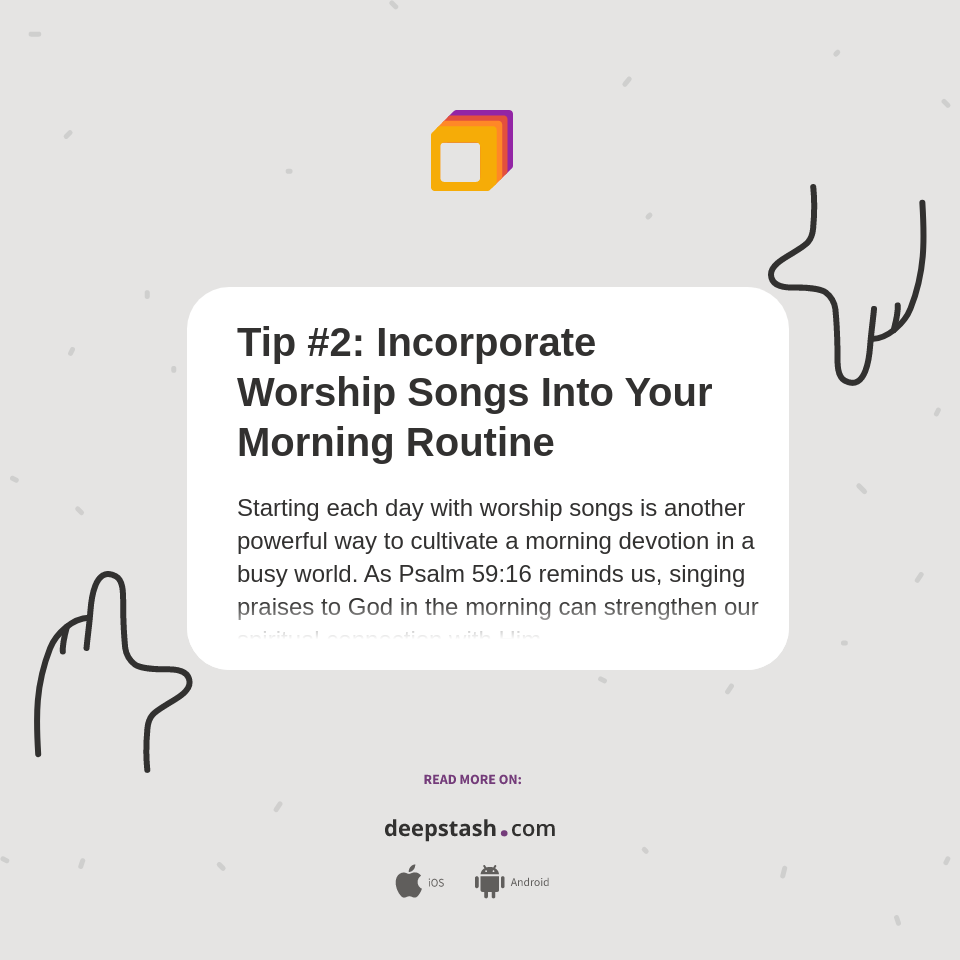 Tip #2: Incorporate Worship Songs Into Your Morning Routine - Deepstash