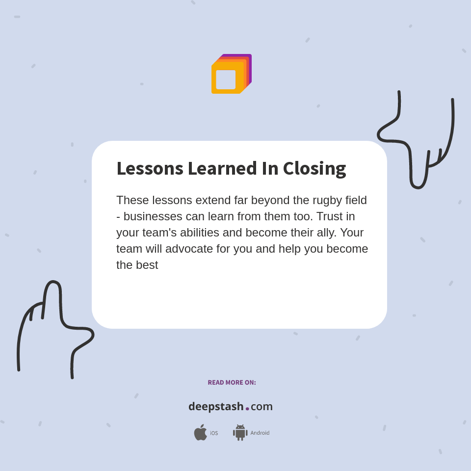 Lessons Learned In Closing - Deepstash