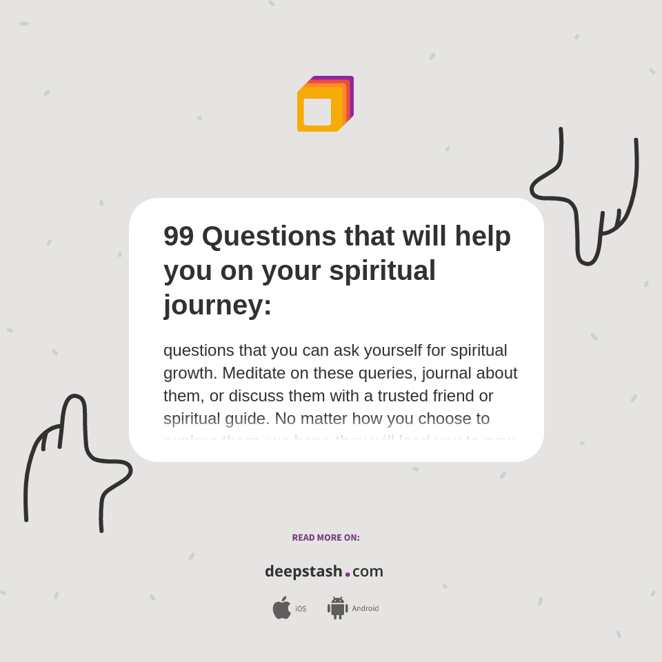 99 Questions that will help you on your spiritual journey: - Deepstash