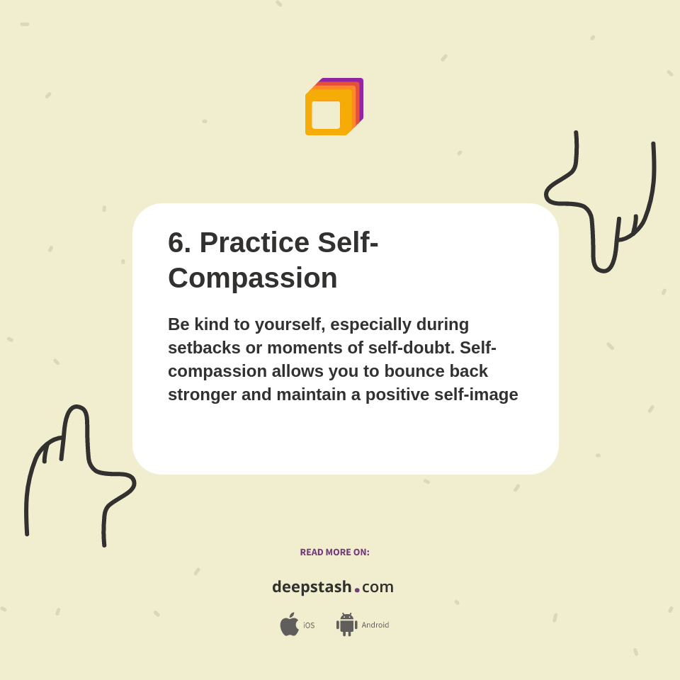 6. Practice Self-Compassion - Deepstash