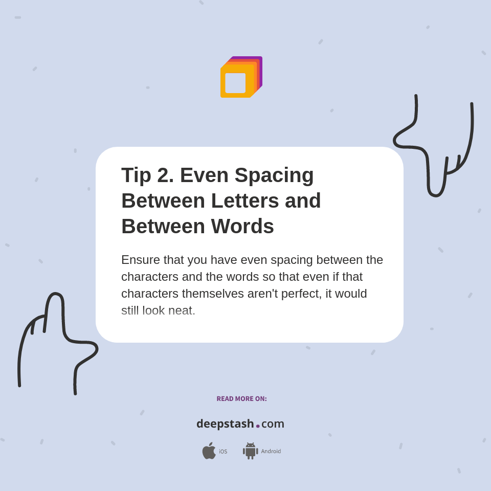 Tip 2. Even Spacing Between Letters and Between Words - Deepstash
